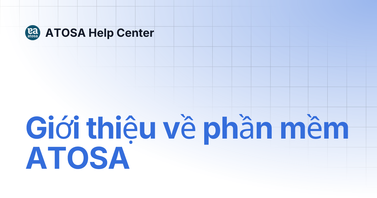 Giới thiệu về phần mềm ATOSA | ATOSA Help Center